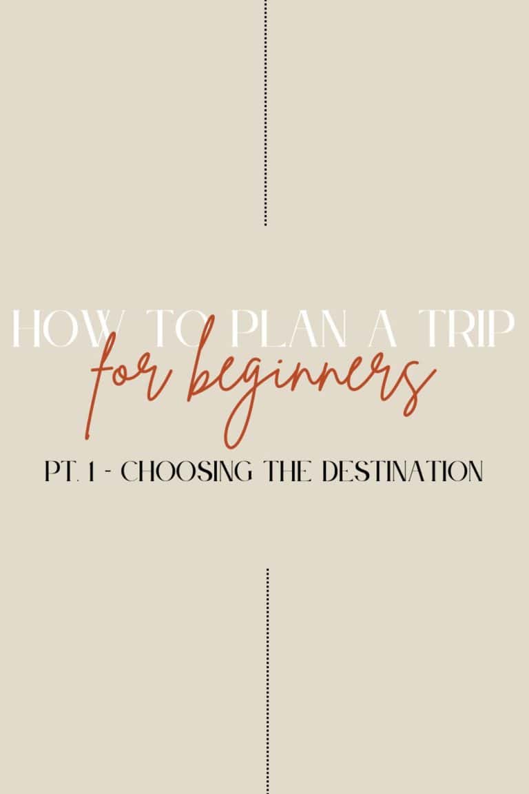 How to Plan a Trip for Beginners Pt. 1 - Choosing the Destination